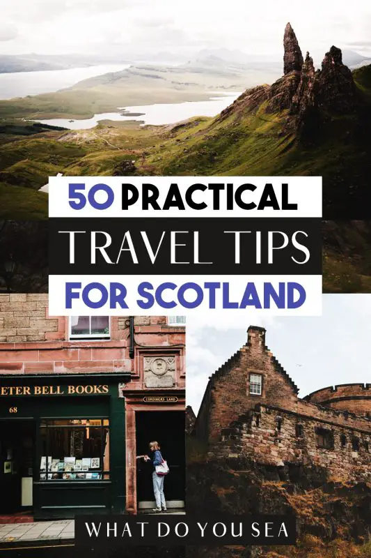 50 Scotland Travel Tips For An Unforgettable Trip | What Do You Sea